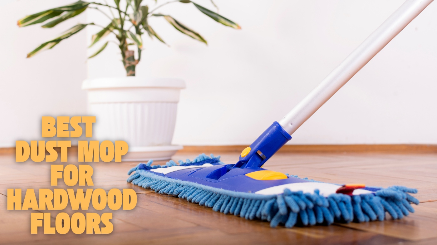Best Dust Mops for Hardwood Floors to Keep Your Home Spotles