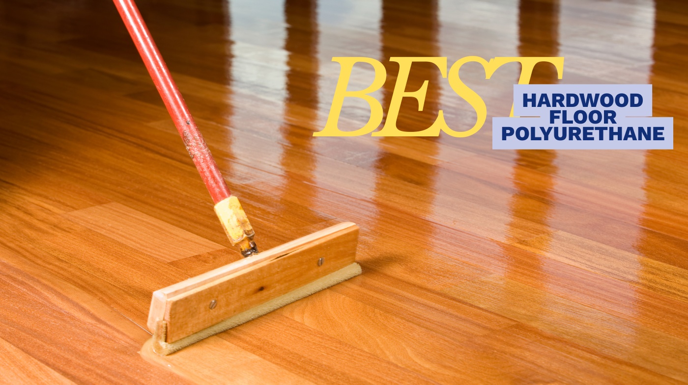 Best Hardwood Floor Polyurethanes for a Durable Finish